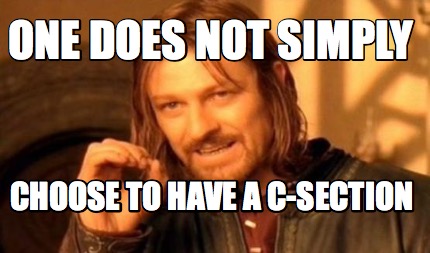 Meme Maker - One does not simply Choose to have a C-Section Meme Generator!