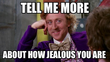Are You Jealous Meme