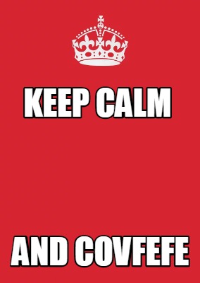 Meme Maker - keep calm and covfefe Meme Generator!