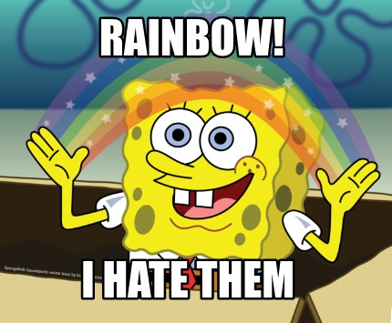 Meme Maker - Rainbow! I hate them Meme Generator!