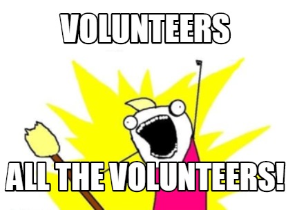 Meme Maker - Volunteers all the volunteers! Meme Generator!