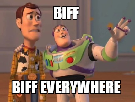 Meme Maker - Biff Biff everywhere Meme Generator!