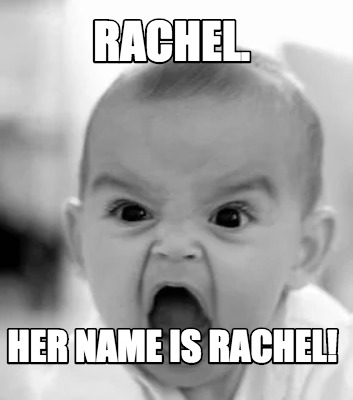 Rachel Meme Funny