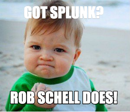 Meme Maker - Got Splunk? Rob Schell Does! Meme Generator!