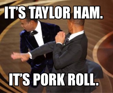 Meme Maker - It’s Taylor Ham. It’s Pork roll. Meme Generator!