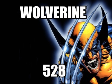 Meme Maker - Wolverine 528 Meme Generator!