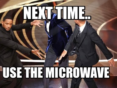 Meme Maker - Next time.. Use the microwave Meme Generator!