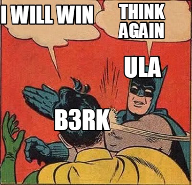 Meme Maker - ula b3rk i will win think again Meme Generator!