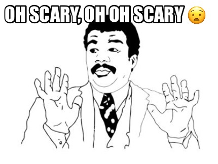 Meme Maker - Oh scary, oh oh scary ???? Meme Generator!