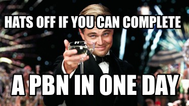 Meme Maker - Hats off if you can complete A pbn in one day Meme Generator!