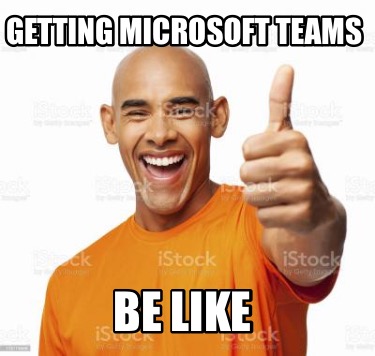 Meme Maker - Getting Microsoft Teams Be Like Meme Generator!