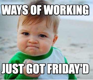 Meme Maker - Ways of woRKING JUST GOT FRIDAY'D Meme Generator!