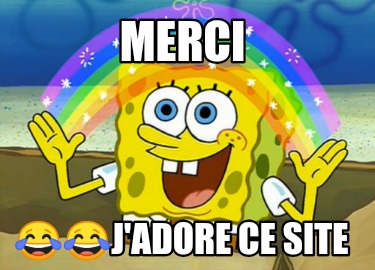Meme Maker - Merci ????????j'adore ce site Meme Generator!