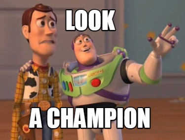 Meme Maker - Look A Champion Meme Generator!