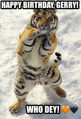 Meme Maker - Happy Birthday, Gerry! Who Dey! ???????? Meme Generator!