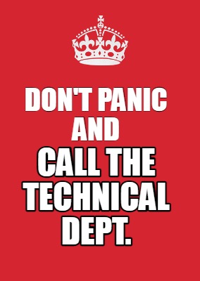 Meme Maker - DON'T PANIC AND CALL THE TECHNICAL DEPT. Meme Generator!