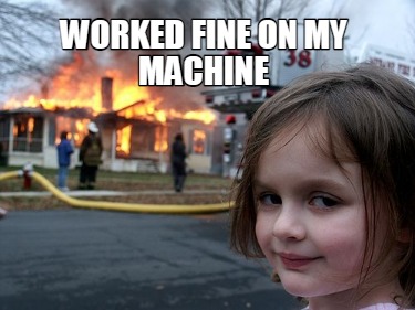 Meme Maker - Worked fine on my machine Meme Generator!