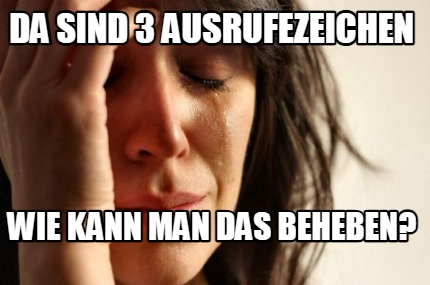 Meme Maker - Da sind 3 Ausrufezeichen Wie kann man das beheben? Meme ...