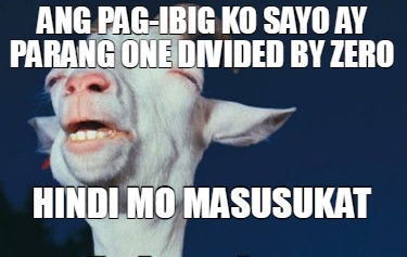 Meme Maker - Ang pag-ibig ko sayo ay parang one divided by zero Hindi ...