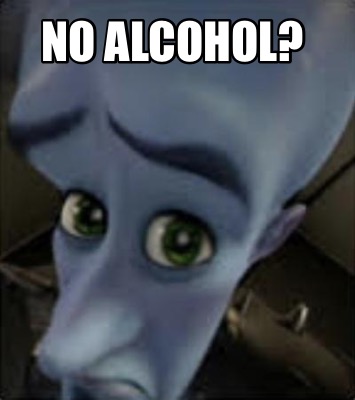 Meme Maker - No Alcohol? Meme Generator!