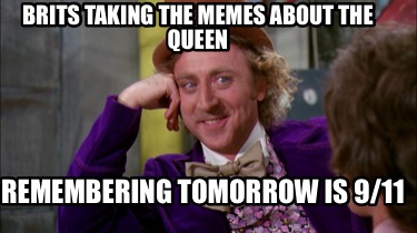 Meme Maker - Brits taking the memes about the queen Remembering ...