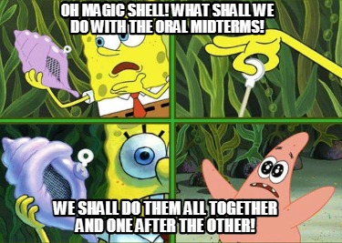 Meme Maker - Oh magic shell! What shall we do with the oral midterms ...
