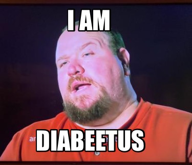 Meme Maker - I AM Diabeetus Meme Generator!
