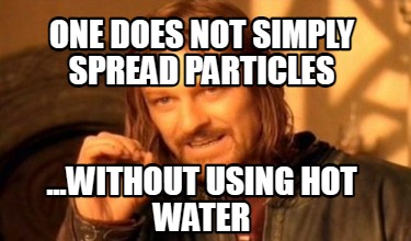 Meme Maker - One does not simply spread particles ...without using hot ...