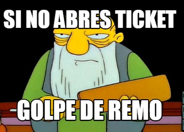 Meme Maker - Si no abres ticket Golpe de remo Meme Generator!
