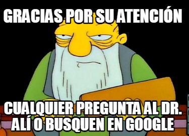 Meme Maker - Gracias por su atención Cualquier pregunta al Dr. Alí o ...