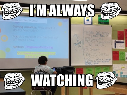 Meme Maker - I’m always Watching Meme Generator!