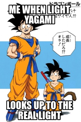 Meme Maker - Me when Light Yagami Looks up to the real Light Meme ...