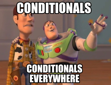 Meme Maker - Conditionals Conditionals Everywhere Meme Generator!