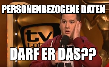 Meme Maker - personenbezogene Daten Darf er das?? Meme Generator!