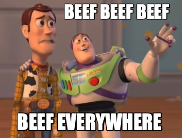 Meme Maker - BEEF BEEF BEEF BEEF EVERYWHERE Meme Generator!