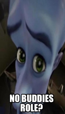 Meme Maker - No buddies role? Meme Generator!