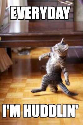 Meme Maker - everyday i'm huddlin' Meme Generator!
