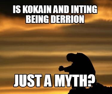 Meme Maker - is kokain and inting being derrion just a myth? Meme ...