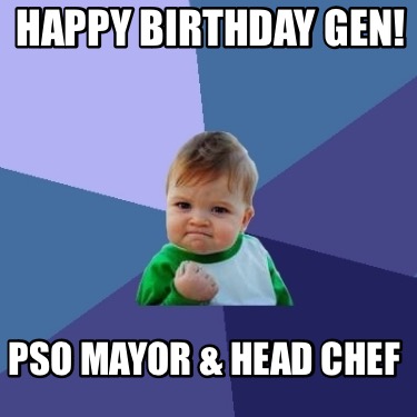 Meme Maker - Happy Birthday Gen! PSO Mayor & Head Chef Meme Generator!