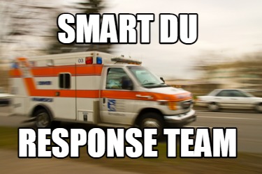 Meme Maker - SMART DU RESPONSE TEAM Meme Generator!
