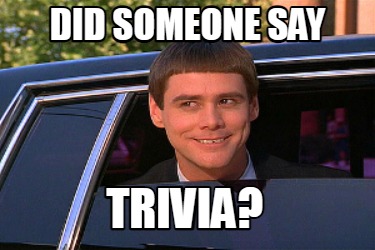 Meme Maker - DID SOMEONE SAY TRIVIA? Meme Generator!