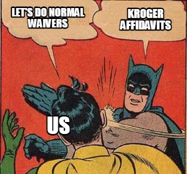 Meme Maker - let's do normal waivers kroger affidavits us kroger Meme ...