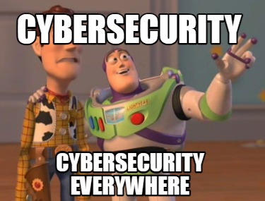 Meme Maker - Cybersecurity Cybersecurity Everywhere Meme Generator!