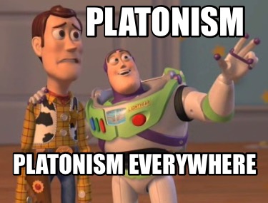 Meme Maker - PLATONISM PLATONISM EVERYWHERE Meme Generator!
