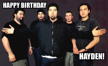 Meme Maker - Happy Birthday Hayden! Meme Generator!