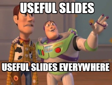 Meme Maker - useful slides useful slides everywhere Meme Generator!