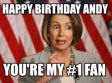 Meme Maker - Happy birthday andy You're my #1 fan Meme Generator!