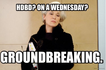 Meme Maker - HDBD? On a Wednesday? Groundbreaking. Meme Generator!