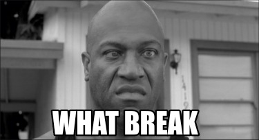 Meme Maker - What break Meme Generator!
