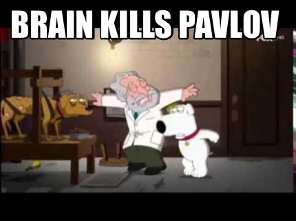 Meme Maker - Brain kills pavlov Meme Generator!